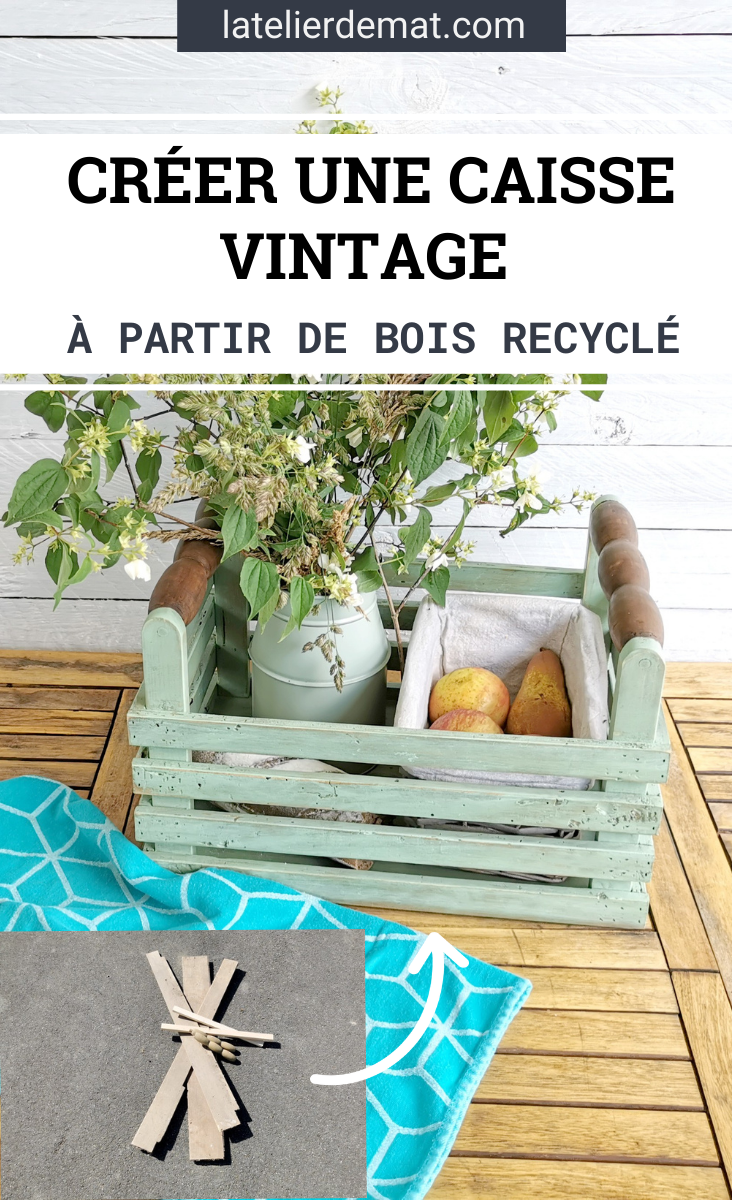Une caisse vintage en bois recyclé | L'atelier de Mat